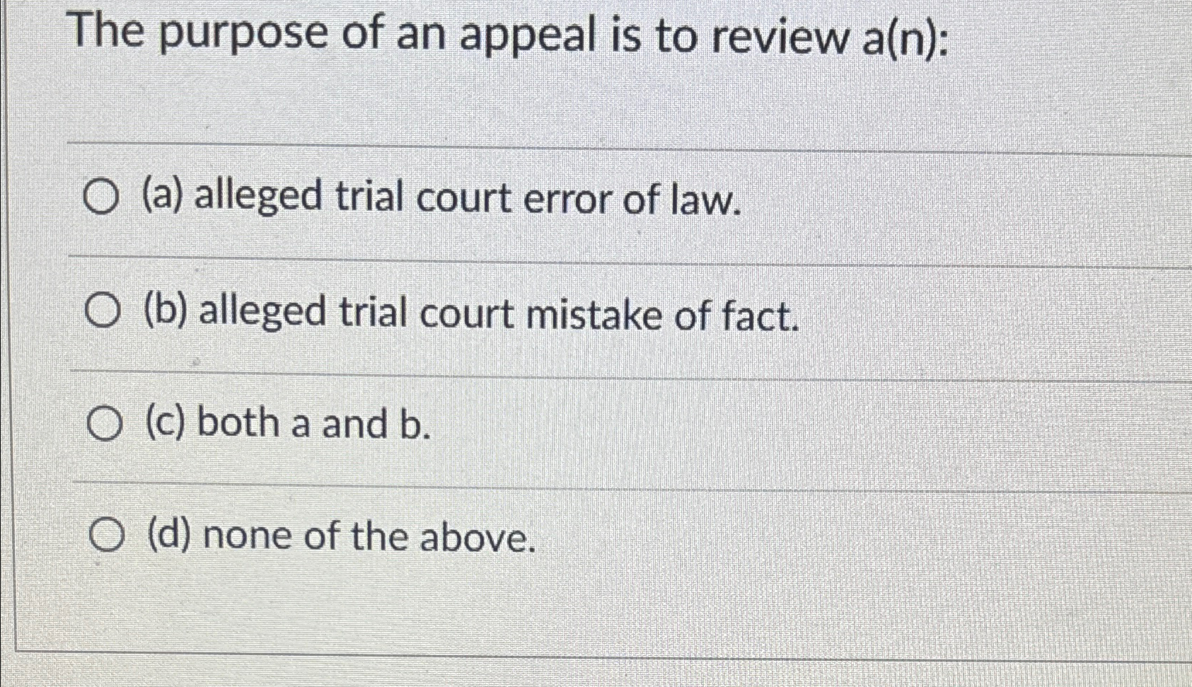 Solved The purpose of an appeal is to review a(n):(a) | Chegg.com