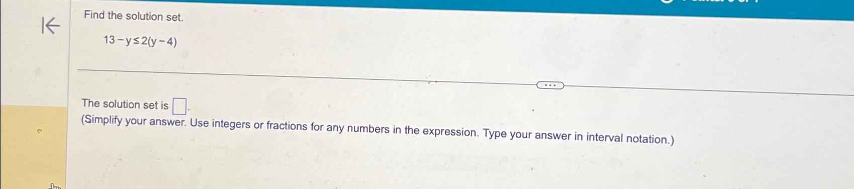 Solved Find the solution set.13-y≤2(y-4)The solution set | Chegg.com