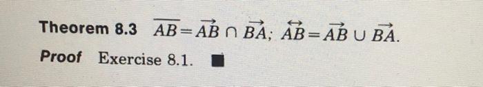 Theorem 8.3 AB=AB∩BA;AB=AB∪BA Proof Exercise 8.1.8.3 | Chegg.com