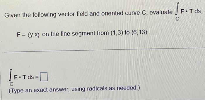 Solved Given the following vector field and oriented curve | Chegg.com