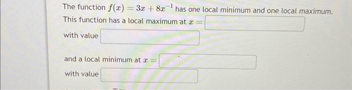 Solved The function f(x)=3x+8x−1 has one local minimum and | Chegg.com