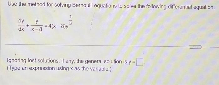 Solved Use the method for solving Bernoulli equations to | Chegg.com