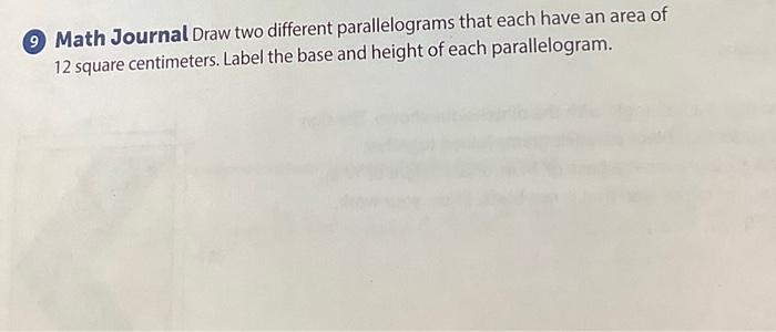 Solved 9 Math Journal Draw two different parallelograms that | Chegg.com Solved 9 Math Journal Draw two different parallelograms that | Chegg.com