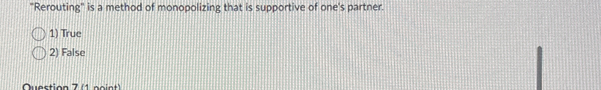 Solved "Rerouting" is a method of monopolizing that is | Chegg.com