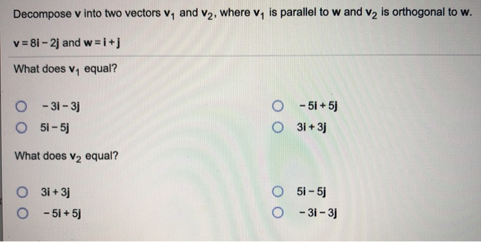Solved Decompose v into two vectors V, and V2, where V1 is | Chegg.com