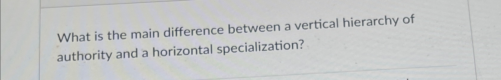 Solved What is the main difference between a vertical | Chegg.com
