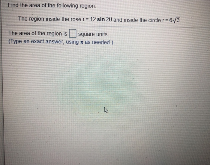 Solved Find the area of the following region The region | Chegg.com