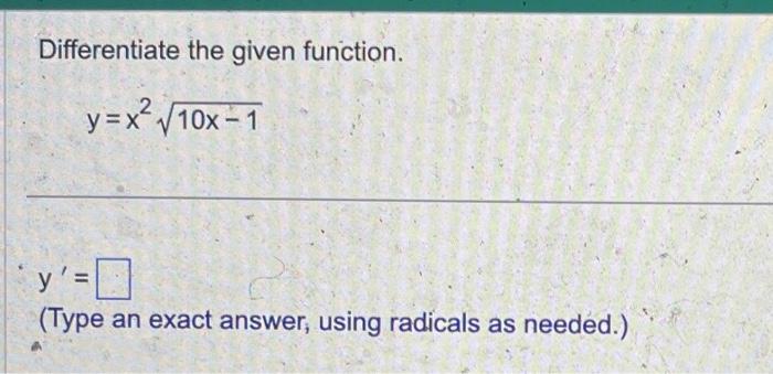Solved Differentiate the given function. y=x210x−1 y′= (Type | Chegg.com