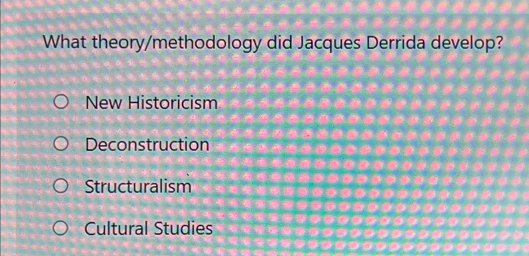Solved What theory/methodology did Jacques Derrida | Chegg.com