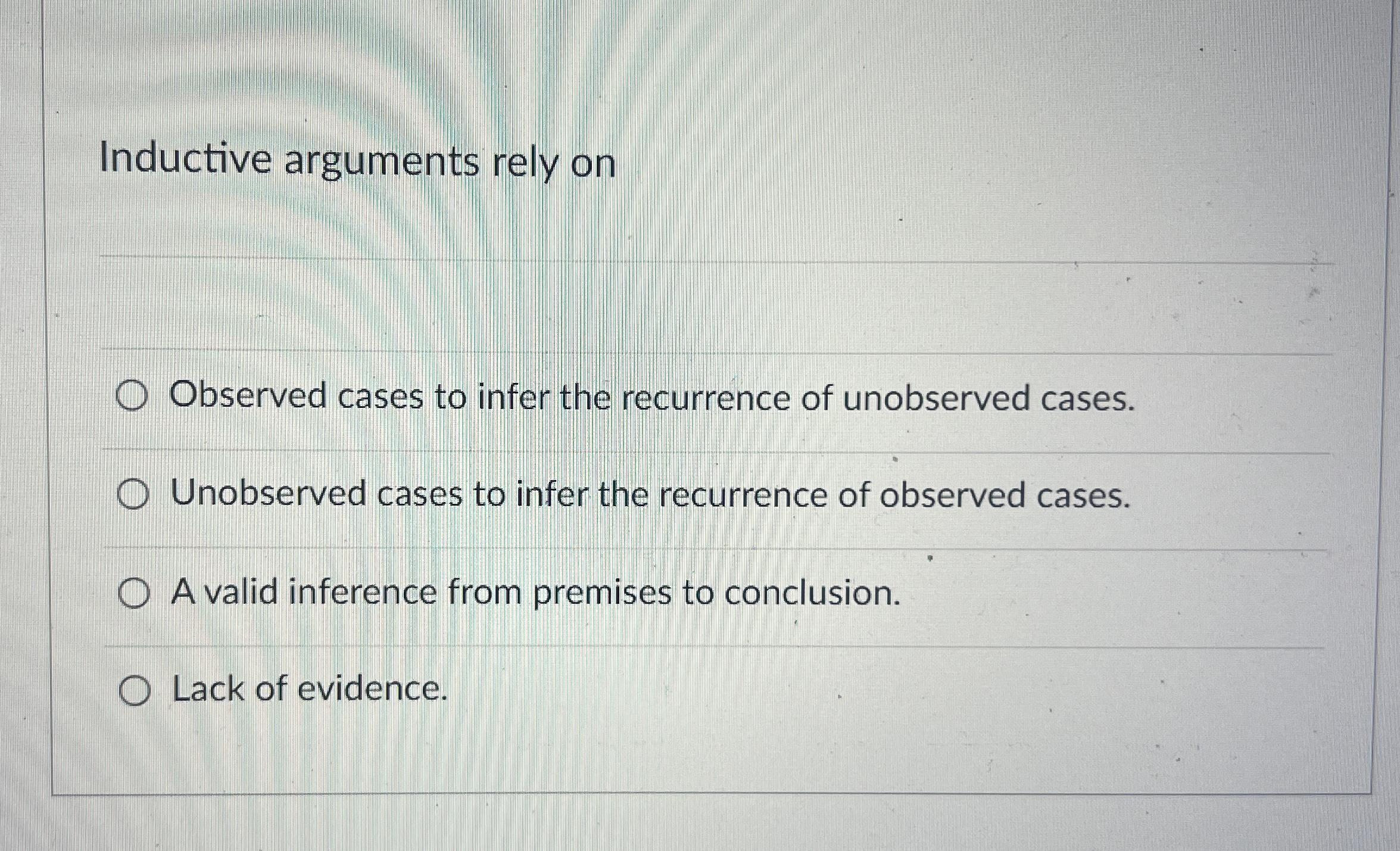 Solved Inductive arguments rely onObserved cases to infer | Chegg.com