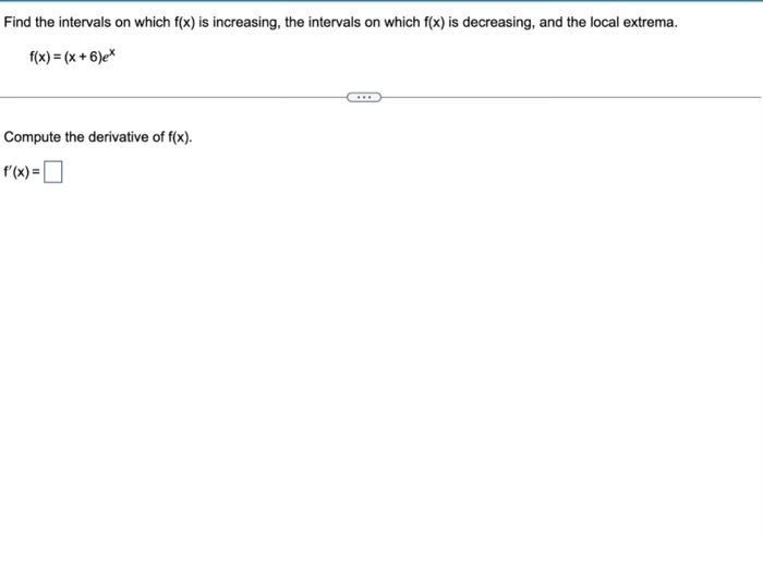 Solved f(x)=(x+6)ex Compute the derivative of f(x). f′(x)= | Chegg.com