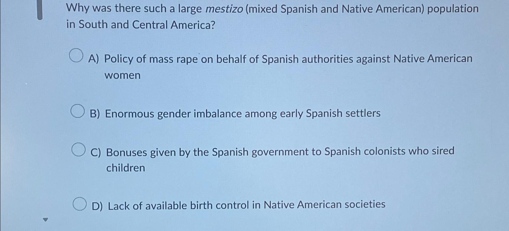 Solved Why was there such a large mestizo (mixed Spanish and | Chegg.com