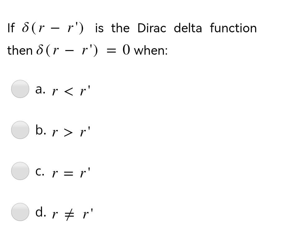 Solved If δ(r−r′) is the Dirac delta function then δ(r−r′)=0 | Chegg.com