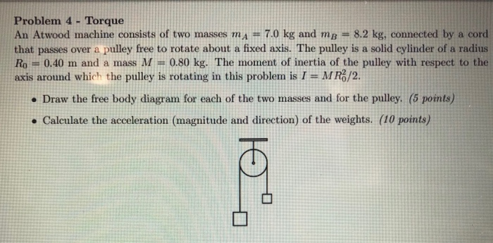 Solved Problem 4 - Torque An Atwood machine consists of two | Chegg.com