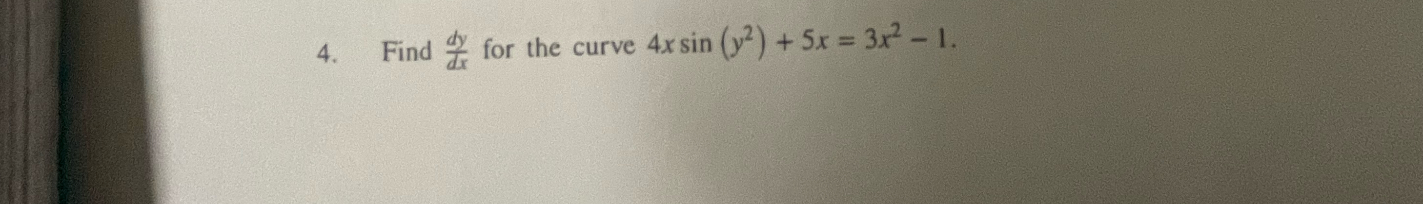 Solved Find dydx ﻿for the curve 4xsin(y2)+5x=3x2-1. | Chegg.com