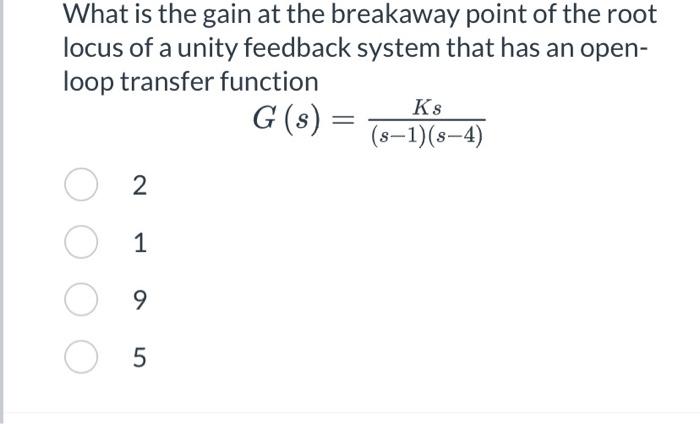 Solved What is the gain at the breakaway point of the root | Chegg.com