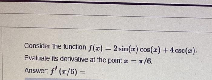Solved Consider the function f(x)=2sin(x)cos(x)+4csc(x). | Chegg.com
