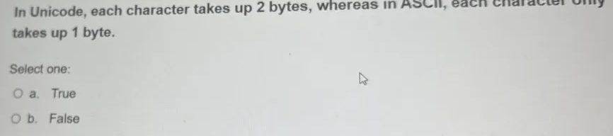 Solved In Unicode, each character takes up 2 bytes, whereas | Chegg.com Solved In Unicode, each character takes up 2 bytes, whereas | Chegg.com