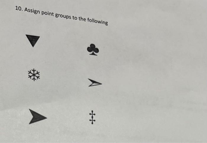 Solved 10. Assign point groups to the following | Chegg.com