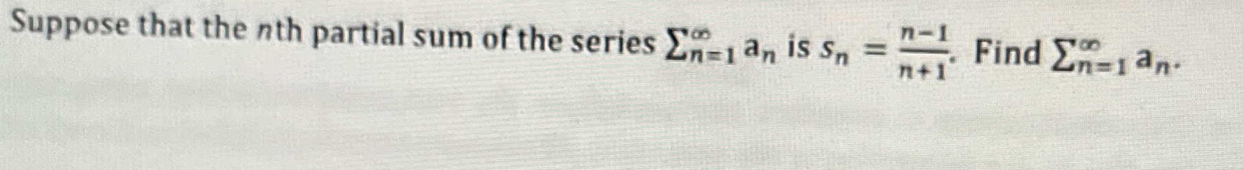 Solved Suppose that the nth partial sum of the series | Chegg.com