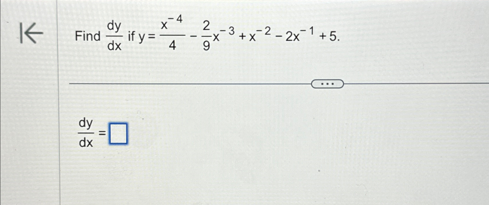 Solved 1larr, Find dydx ﻿if y=x-44-29x-3+x-2-2x-1+5dydx= | Chegg.com