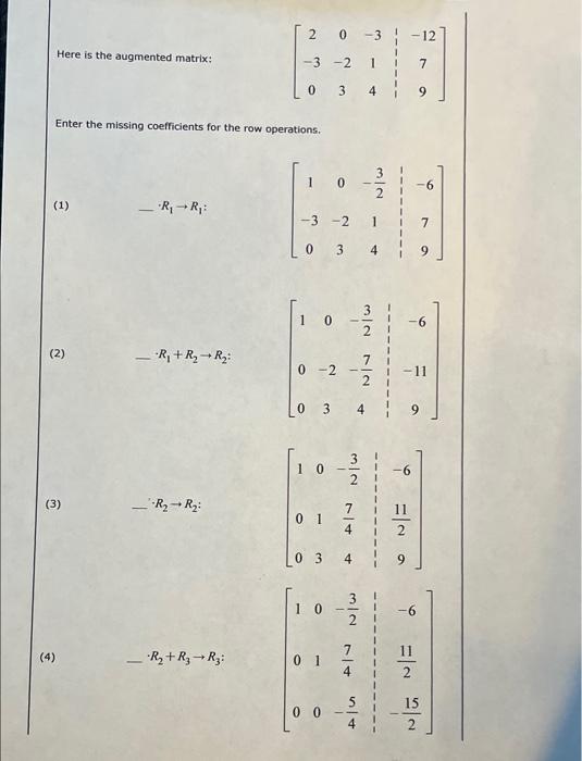 Solved Here is the augmented matrix: ⎣⎡2−300−23−314−1279⎦⎤ | Chegg.com