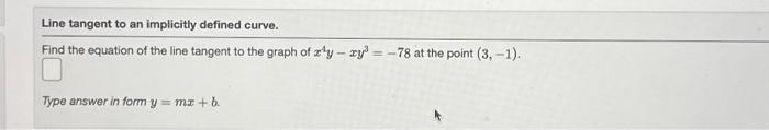 Solved Line tangent to an implicitly defined curve. Find the | Chegg.com