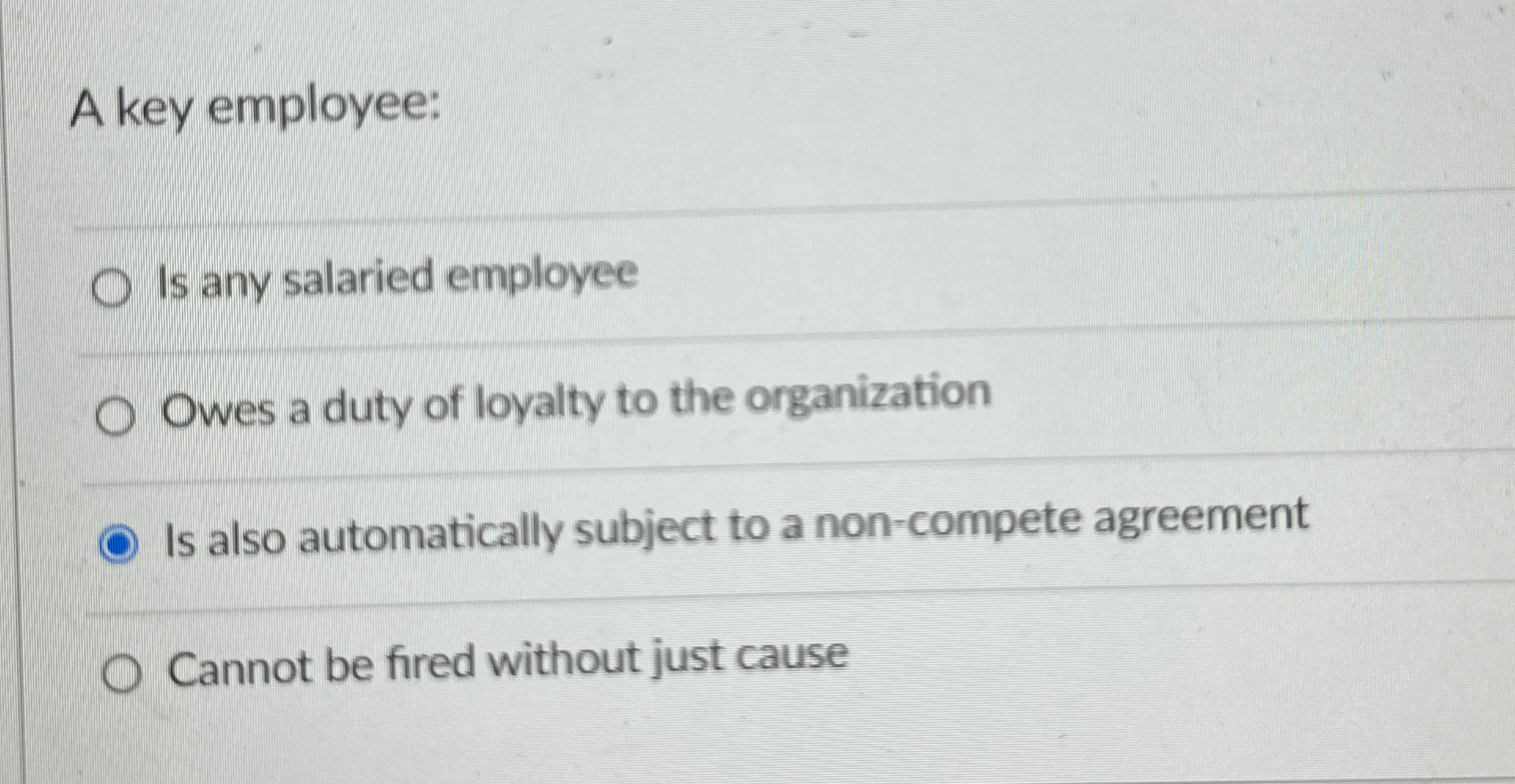 Solved A key employee:Is any salaried employeeOwes a duty of | Chegg.com