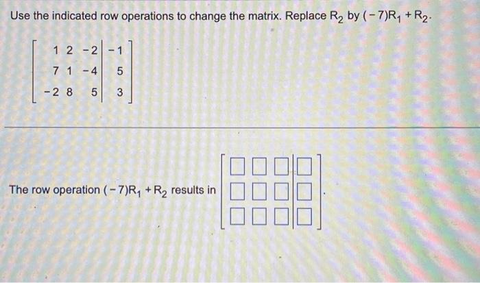 Solved Use the indicated row operations to change the | Chegg.com