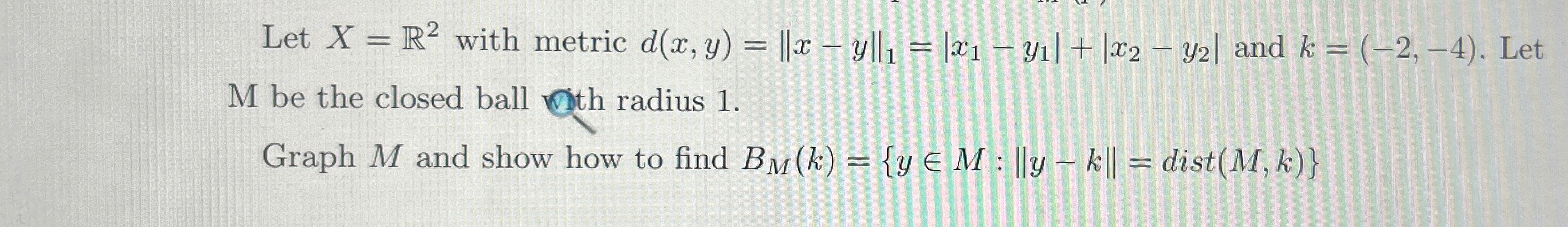 Solved Let x=R2 ﻿with metric d(x,y)=||x-y||1=|x1-y1|+|x2-y2| | Chegg.com