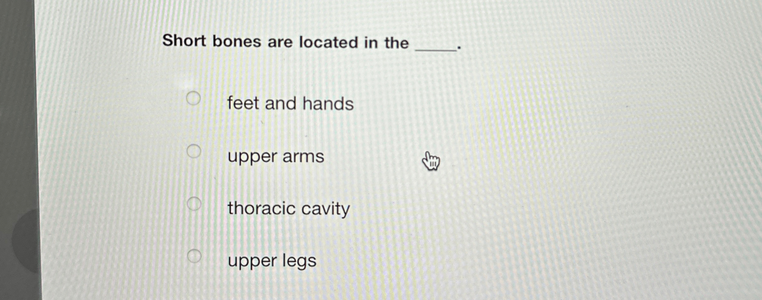 Solved Short bones are located in thefeet and handsupper | Chegg.com