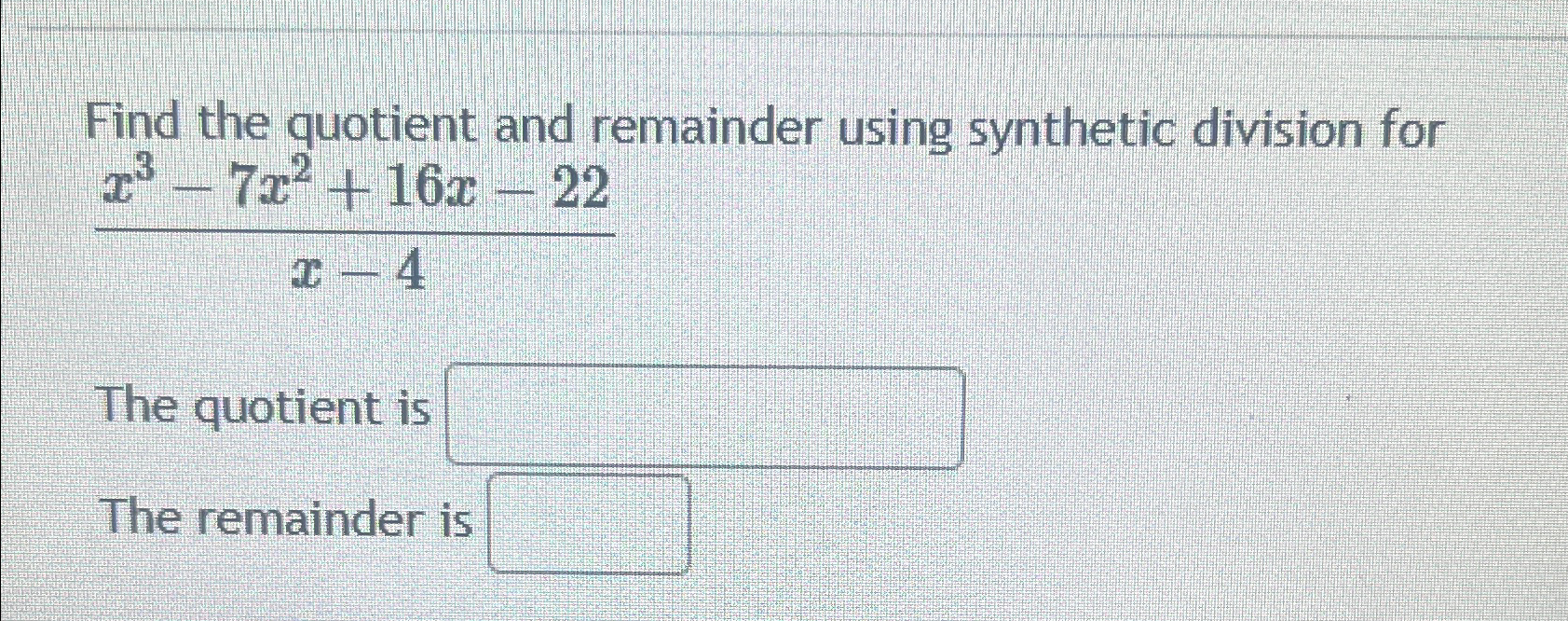 Solved Find the quotient and remainder using synthetic | Chegg.com