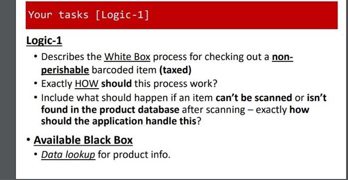 Solved Logic-1 - Describes the White Box process for | Chegg.com