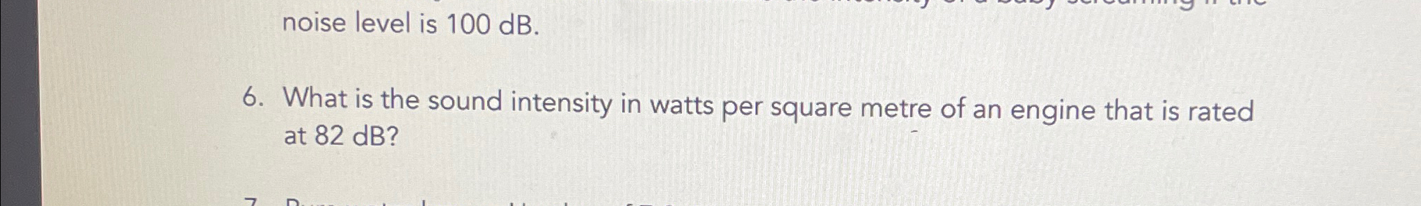 Solved noise level is 100dB.6. ﻿What is the sound intensity | Chegg.com