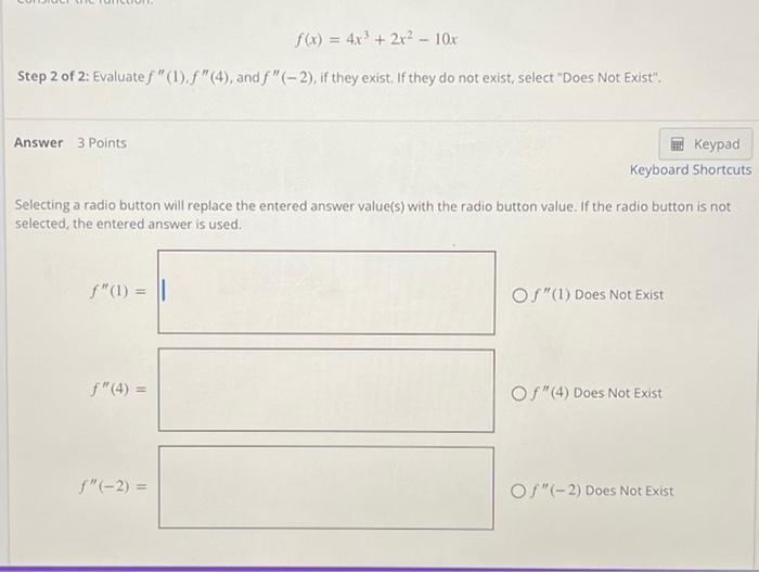 Solved f(x)=4x3+2x2−10x Step 2 of 2: Evaluate f′′(1),f′′(4), | Chegg.com