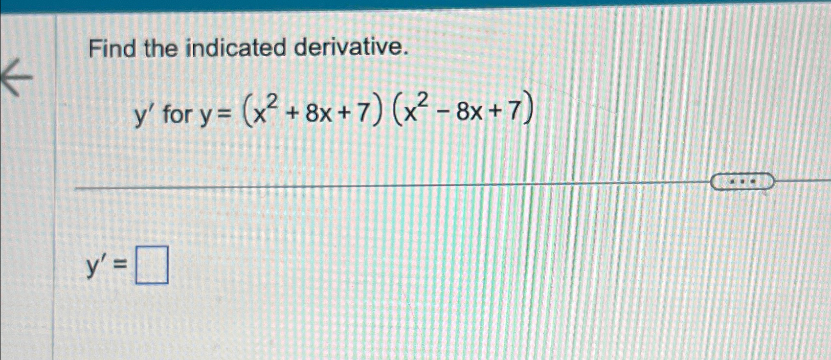 Solved Find the indicated derivative.y' ﻿for | Chegg.com