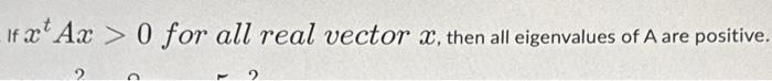 Solved If xtAx>0 for all real vector x, then all eigenvalues | Chegg.com