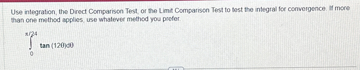 Solved Use integration, the Direct Comparison Test, or the | Chegg.com