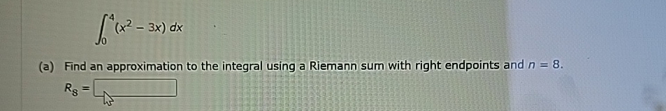 Solved ∫04(x2-3x)dx(a) ﻿Find an approximation to the | Chegg.com