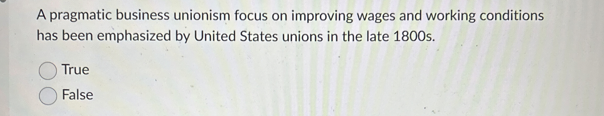 Solved A pragmatic business unionism focus on improving | Chegg.com