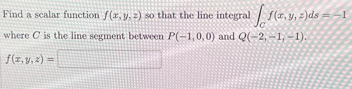 Solved Find a scalar function f(x,y,z) so that the line | Chegg.com