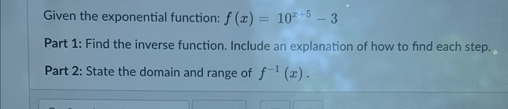 Solved Given the exponential function: f(x)=10x+5-3Part 1: | Chegg.com