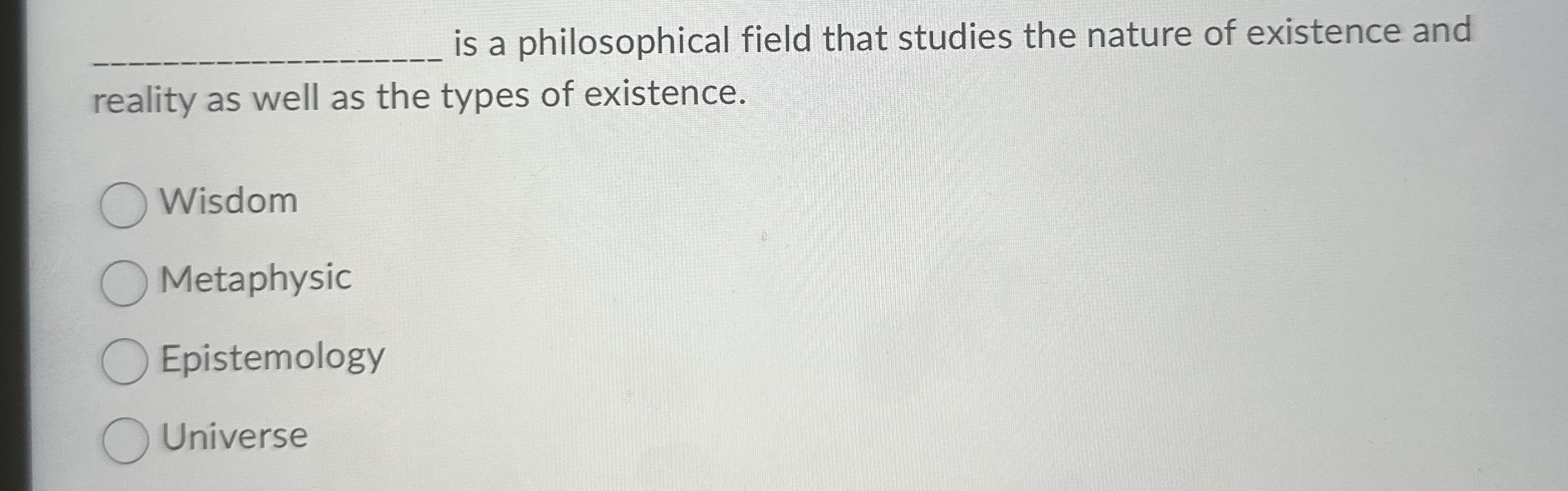 Solved is a philosophical field that studies the nature of | Chegg.com