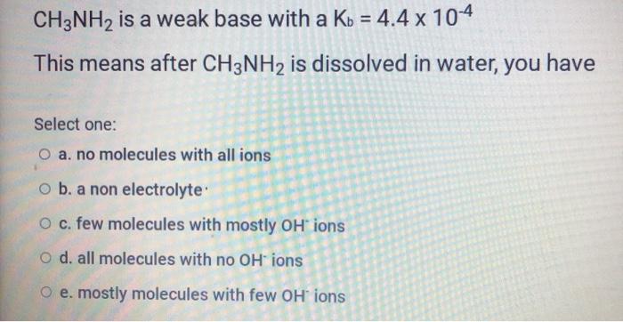 Solved CH3NH2 is a weak base with a Kb = 4.4 x 104 This | Chegg.com