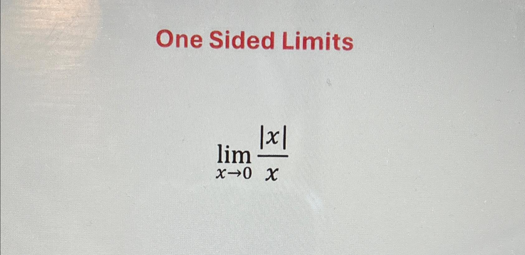 Solved One Sided Limitslimx→0|x|x | Chegg.com
