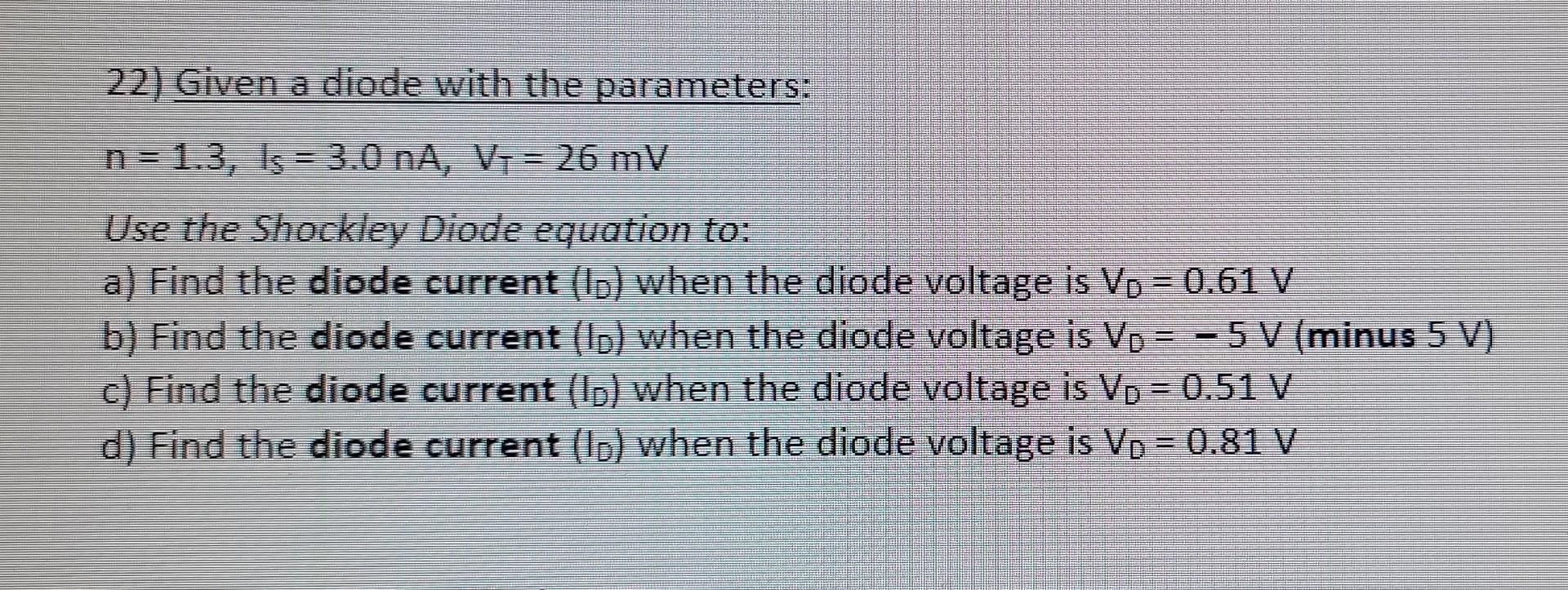 Solved 22) Given a diode with the parameters: | Chegg.com