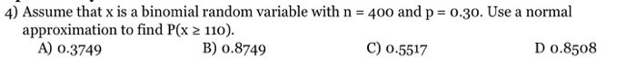 Solved 4) Assume that x is a binomial random variable with n | Chegg.com