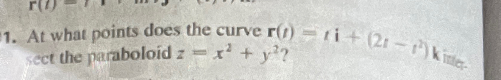 Solved At what points does the curve r(t)=ti+(2t-t2)k ﻿intc. | Chegg.com