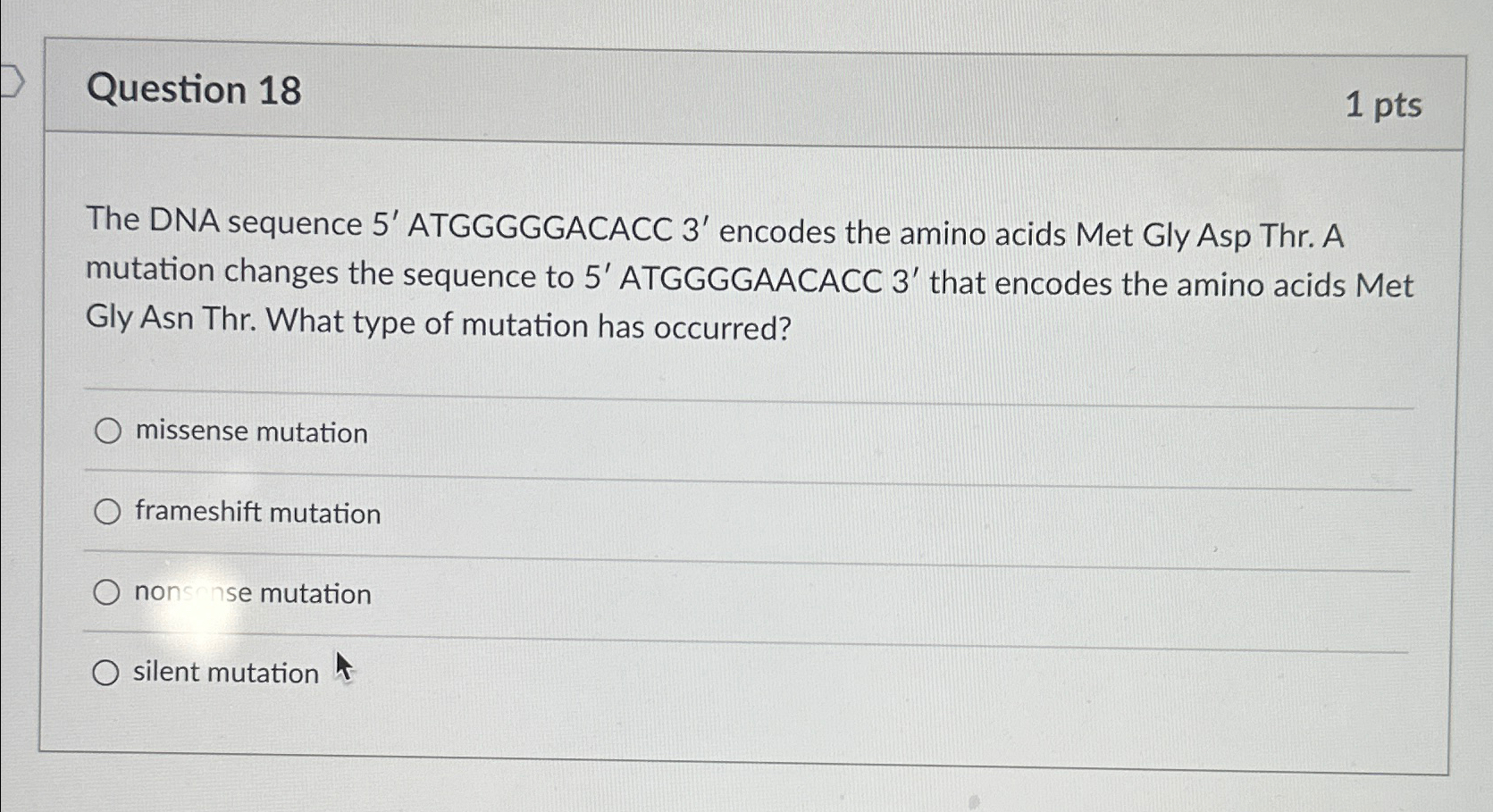 Solved Question 181 ﻿ptsThe DNA sequence 5' ﻿ATGGGGGACACC 3' | Chegg.com