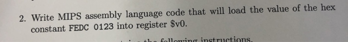 Solved 2. Write MIPS assembly language code that will load | Chegg.com